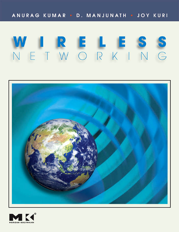 Wireless Networking - Edition 1 - By Anurag Kumar, D. Manjunath and Joy ...