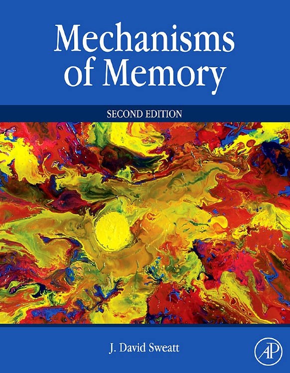 Mechanisms of Memory - Edition 2 - By J. David Sweatt and J. David ...