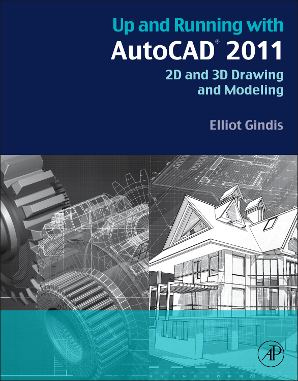 Up and Running with AutoCAD 2011 - Edition 1 - By Elliot J. Gindis ...