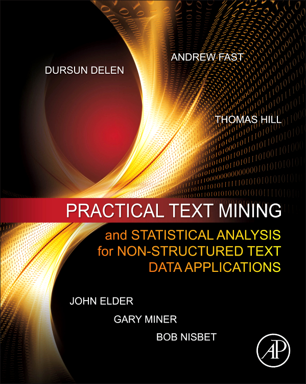 Practical Text Mining and Statistical Analysis for Non-structured Text Data Applications ...