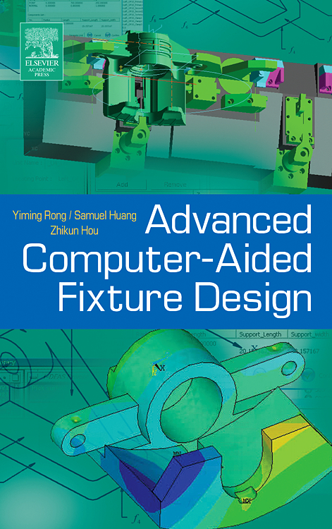 Advanced Computer-Aided Fixture Design - Edition 1 - By Yiming (Kevin ...