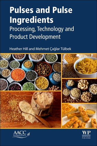 Pulses and Pulse Ingredients - Edition 1 - By Heather Hill and Mehmet ...