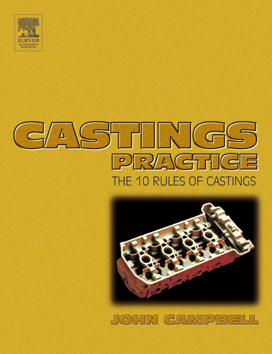 Castings Practice - Edition 1 - By John Campbell Elsevier Educate