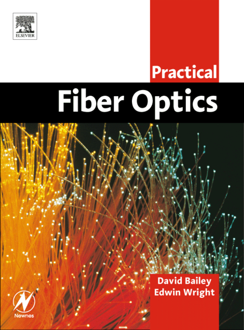 Practical Fiber Optics - Edition 1 - By David Bailey, BEng and Edwin Wright, MIPENZ, BSc (Hons ...