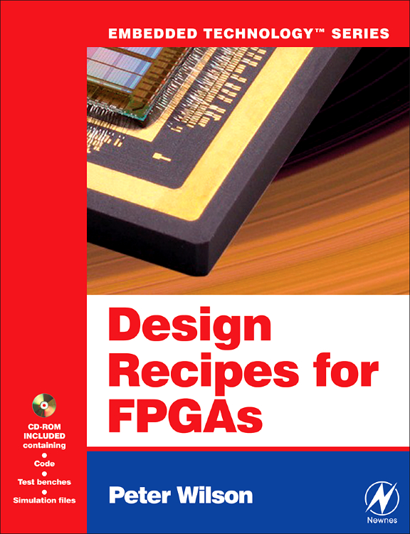 Design Recipes for FPGAs: Using Verilog and VHDL - Edition 1 - By Peter Wilson Elsevier Educate