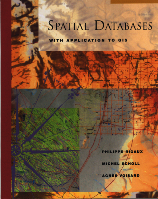 Spatial Databases - Edition 1 - By Philippe Rigaux, Michel Scholl and Agnès Voisard Elsevier ...