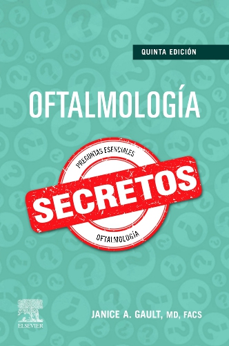Oftalmología. Secretos - Edition 5 - By Janice Gault, MD, FACS Elsevier Inspection Copies